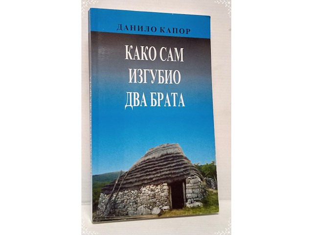 KAKO SAM IZGUBIO DVA BRATA - Danilo Kapor