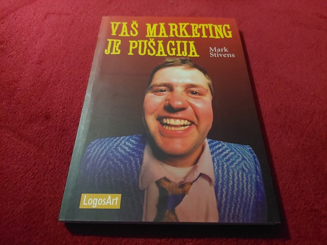 Vaš marketing je pušagija Marks Stivens TOP