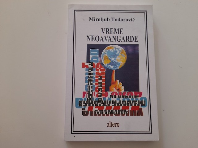 Vreme neoavangarde - Miroljub Todorović