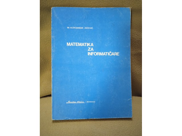 Matematika za informatičare Aleksandar Zečević