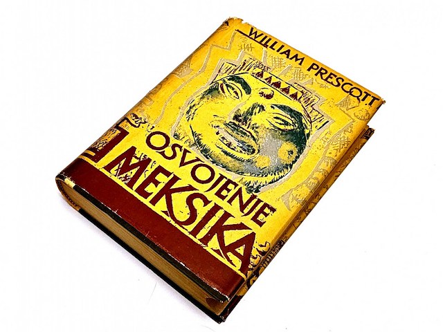 Osvojenje Meksika / William H. Prescott