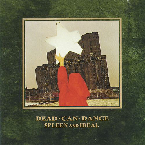 DEAD CAN DANCE – SPLEEN AND IDEAL