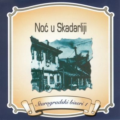 Starogradski Biseri 1 - Noć U Skadarliji