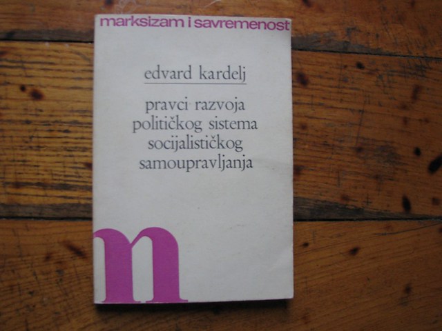 EDVARD KARDELJ-PRAVCI RAZVOJA POLITIČKOG SISTEMA SOCIJA