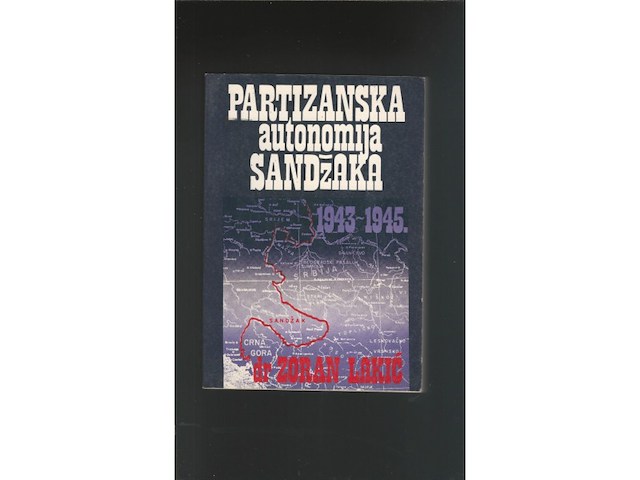 Partizanska autonomija Sandzaka 1943-45  Zoran Lakic