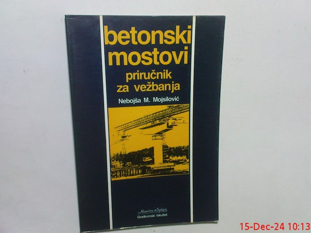 NEBOJSA MOJSILOVIC - BETONSKI MOSTOVI - PRIRUCNIK ZA VE