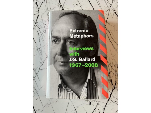 Extreme Metaphors - Interviews with J G Ballard