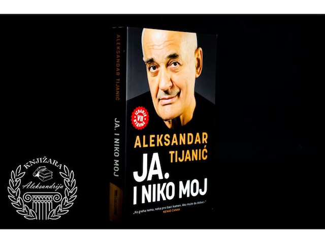 Aleksandar Tijanić Ja i niko moj