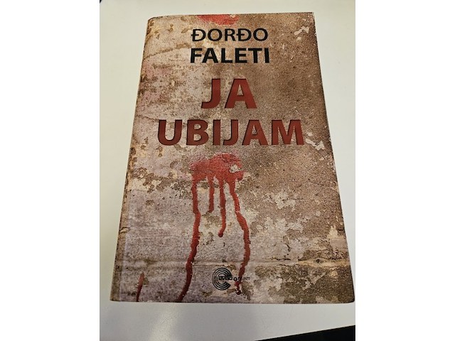 Ja ubijam - Đorđo Faleti