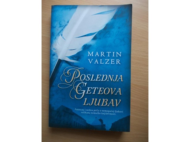 POSLEDNJA GETEOVA LJUBAV - Martin Valzer