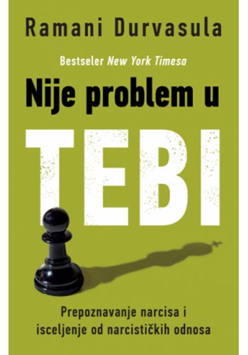 Nije problem u tebi (prepoznavanje narcisa i isceljenje od narcisoidnih odnosa) – Ramani Durvasula