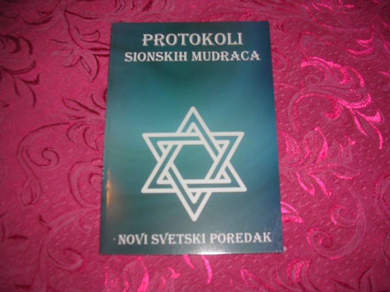 PROTOKOLI SIONSKIH MUDRACA - NOVI SVETSKI POREDAK