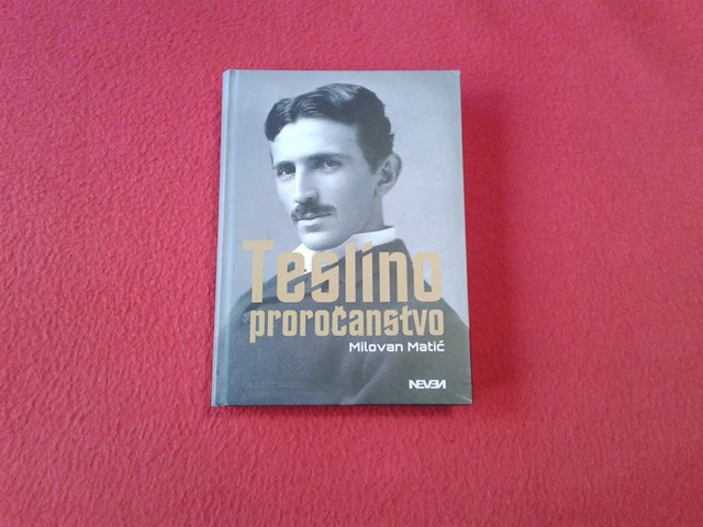 Teslino proročanstvo - Milovan Matić