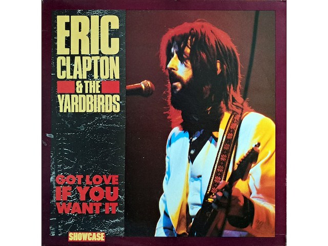 Eric Clapton And Yardbirds – Got Love If You Want It