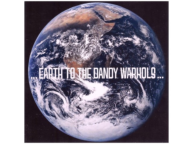 The Dandy Warhols – ... Earth To The Dandy Warhols ...