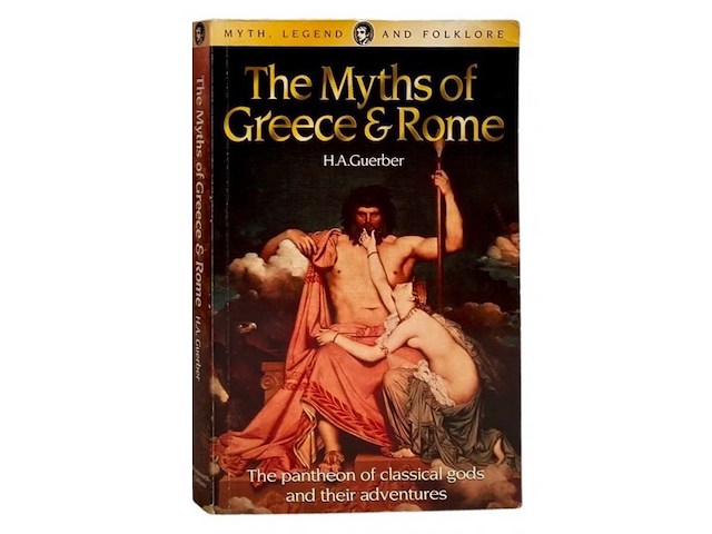 The Myths of Greece and Rome - H. A. Guerber