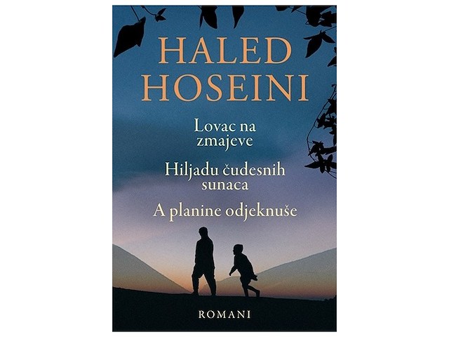 Lovac na zmajeve - Hiljadu čudesnih sunaca - A planine odjeknuše - Haled Hoseini