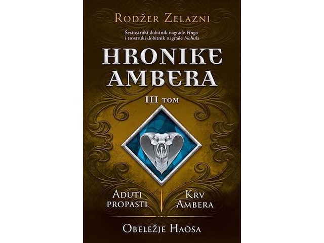 Hronike Ambera – III tom: Aduti propasti/Krv Ambera/Obeležje haosa - Rodžer Zelazni