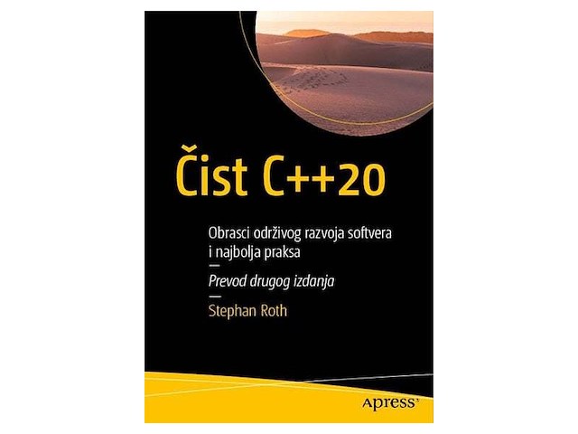 Čist C++ 20: obrasci održivog razvoja softvera i najbolje prakse - Stephan Roth