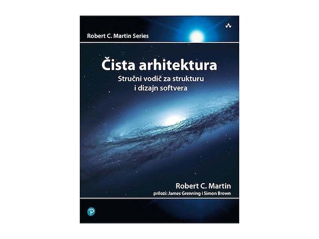 Čista arhitektura: Stručni vodič za strukturu i dizajn softvera - Robert C. Martin