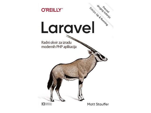 Laravel: radni okvir za izradu modernih PHP aplikacija - Matt Stauffer