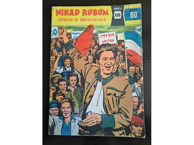 NIKAD ROBOM 150 - Heroji iz predgrađa