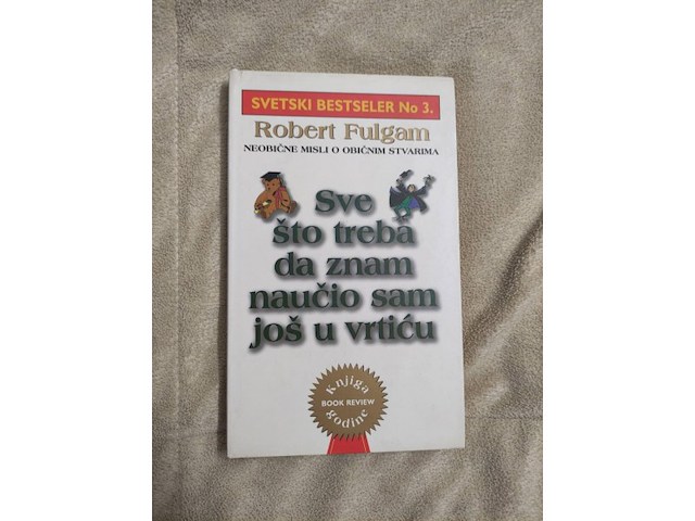 Sve što treba da znam naučio sam u vrtiću,Robert Fulgam