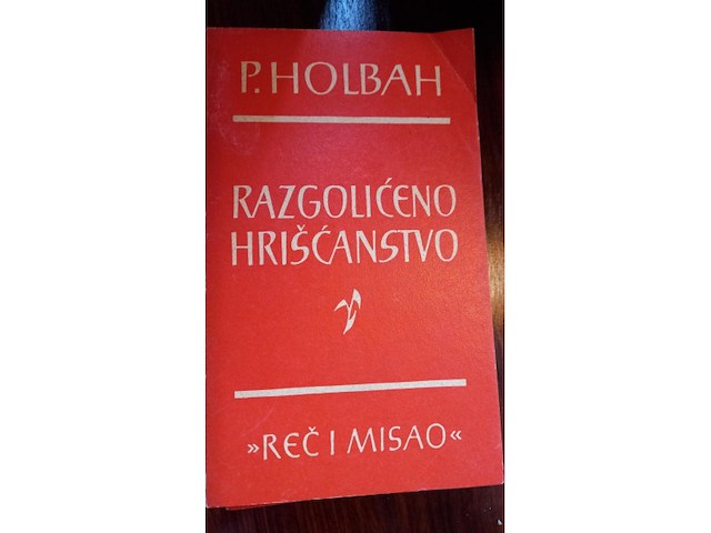 Reč i misao / RAZGOLIĆENO HRIŠĆANSTVO.  P. Holbah