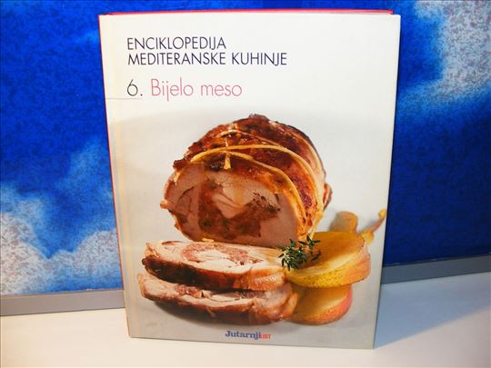 Enciklopedija mediteranske kuhinje 6. Bijelo meso