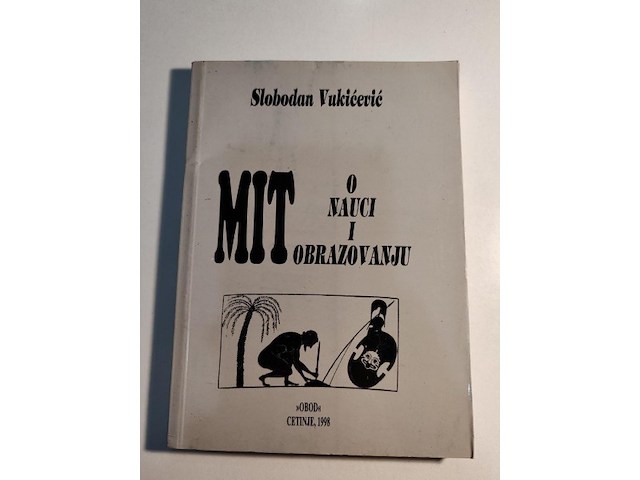 Mit o nauci i obrazovanju - Slobodan Vukićević