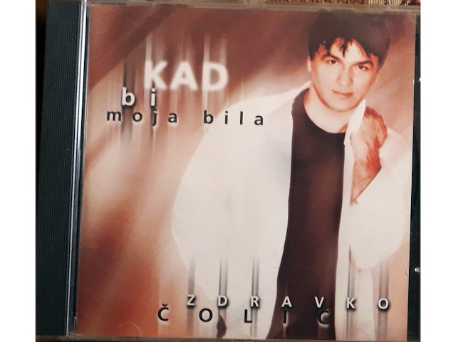 CD: ZDRAVKO ČOLIĆ - KAD BI MOJA BILA, odličan