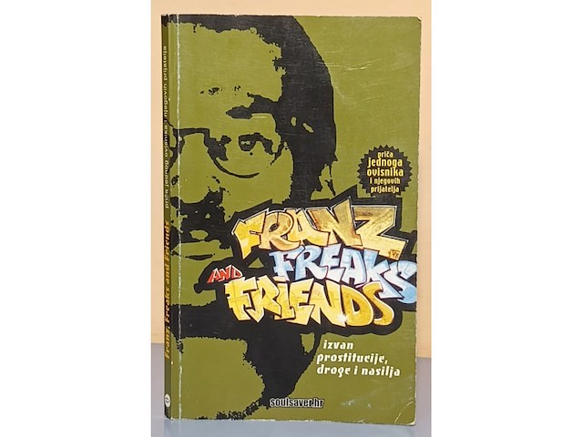 FRANZ FREAKS and FRIENDS priča jednog ovisnika