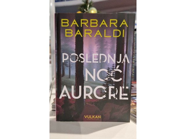 Poslednja noć Aurore - Barbara Baraldi, NOVO