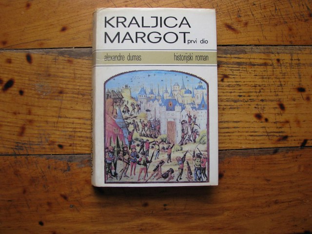 ALEXANDRE DUMAS - KRALJICA MARGOT PRVI DIO