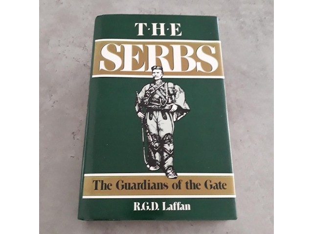 R. G. D. Laffan - The Serbs - The Guardians of the Gate