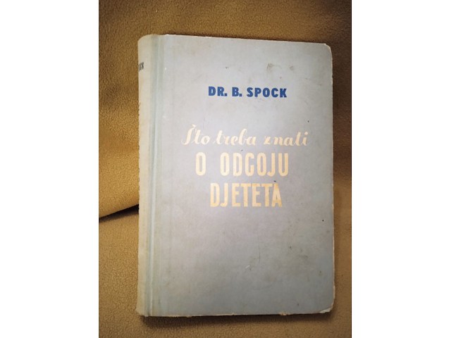 Što treba znati o odgoju djeteta - Dr. B. Spock