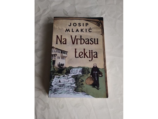 Na Vrbasu tekija - Josip Mlakić