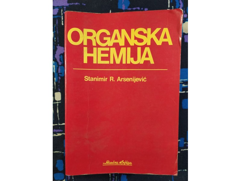 ORGANSKA HEMIJA - STANIMIR R. ARSENIJEVIĆ