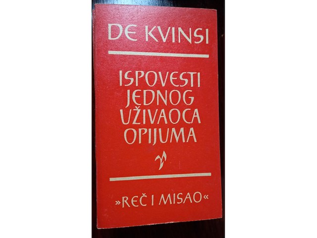 Reč i misao / ISPOVESTI JEDNOG UŽIVAOCA OPIJUMA, de Kvi
