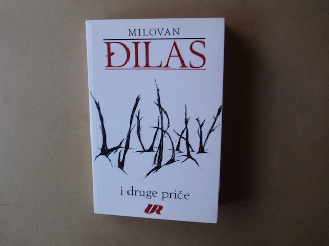 Milovan Đilas - LJUBAV I DRUGE PRIČE