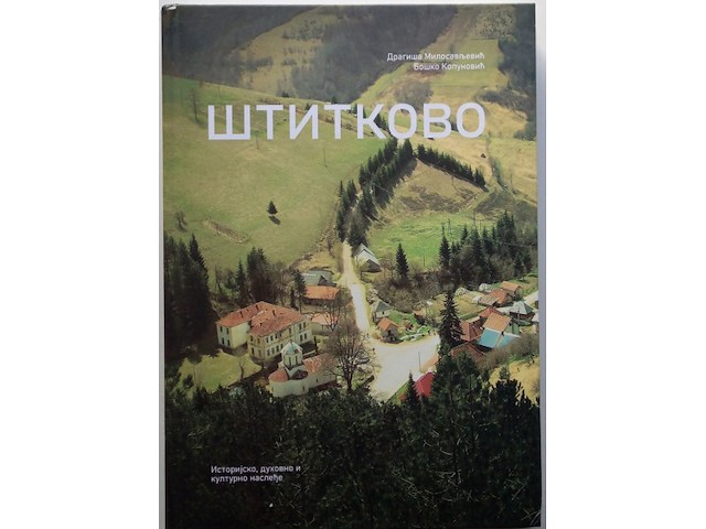 ŠTITKOVO : ISTORIJSKO, DUHOVNO I KULTURNO NASLEĐE