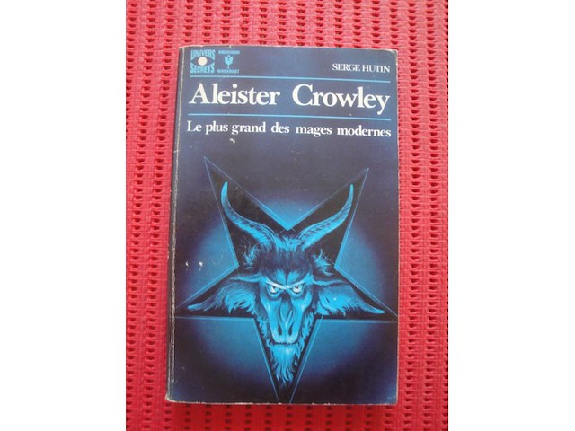 Aleister Crowley - Le plus grand des mages modernes