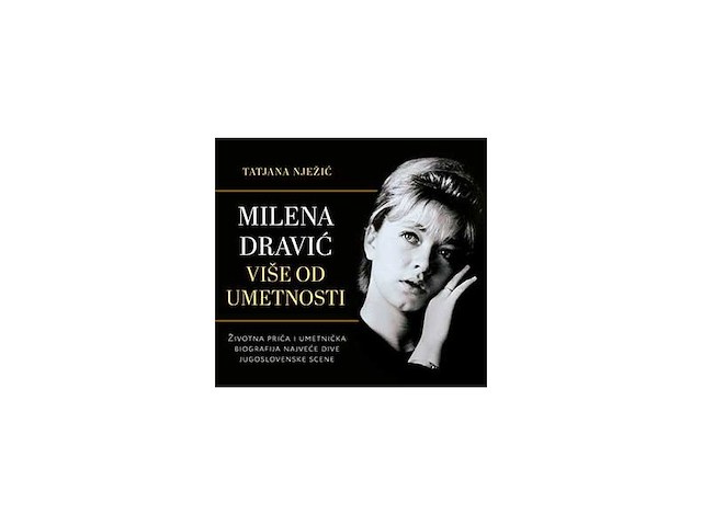 Milena Dravić - Više od umetnosti – Tatjana Nježić