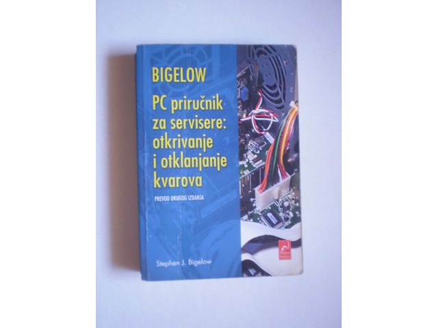 Bigelow: PC PRIRUČNIK ZA SERVISERE : OTKRIVANJE I OTKLA