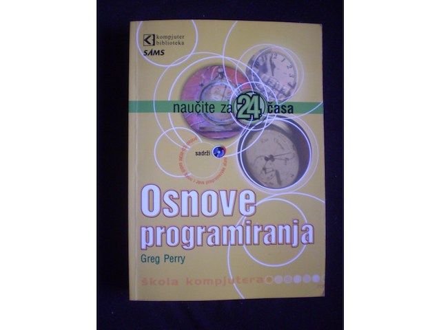 Greg Perry: OSNOVE PROGRAMIRANJA NAUČITE ZA 24 ČASA