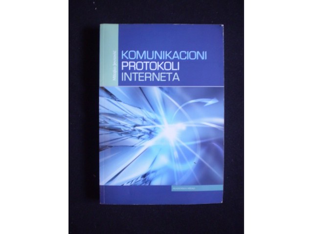 Milojko Jevtović: KOMUNIKACIONI PROTOKOLI INTERNETA