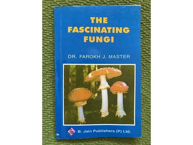 engleski: THE FASCINATING FUNGI - Dr. Farokh J. Master