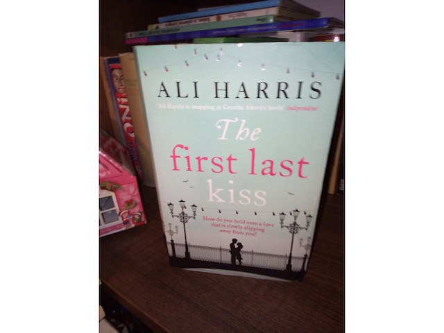 the first last kiss - ali harris