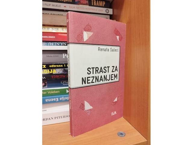 Strast za neznanjem, Renata Salecl