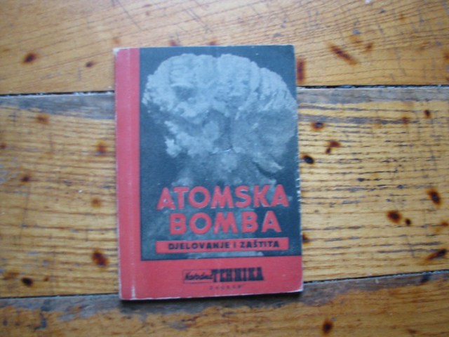 ATOMSKA BOMBA DJELOVANJE I ZAŠTITA 1951 ILUSTROVANO